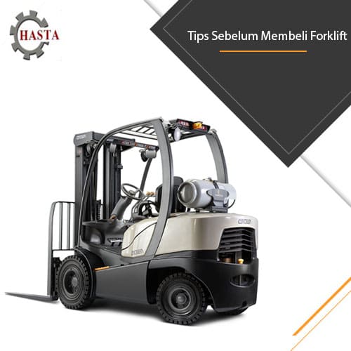 Pelajari Tips Sebelum Membeli Forklift – Hasta Putera Perkasa
